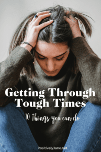 Getting Through Tough Times: 10 Things You Can Do